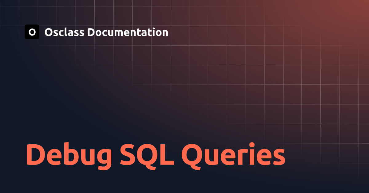 Debug SQL Queries | Osclass Documentation Debug SQL Queries | Osclass Documentation